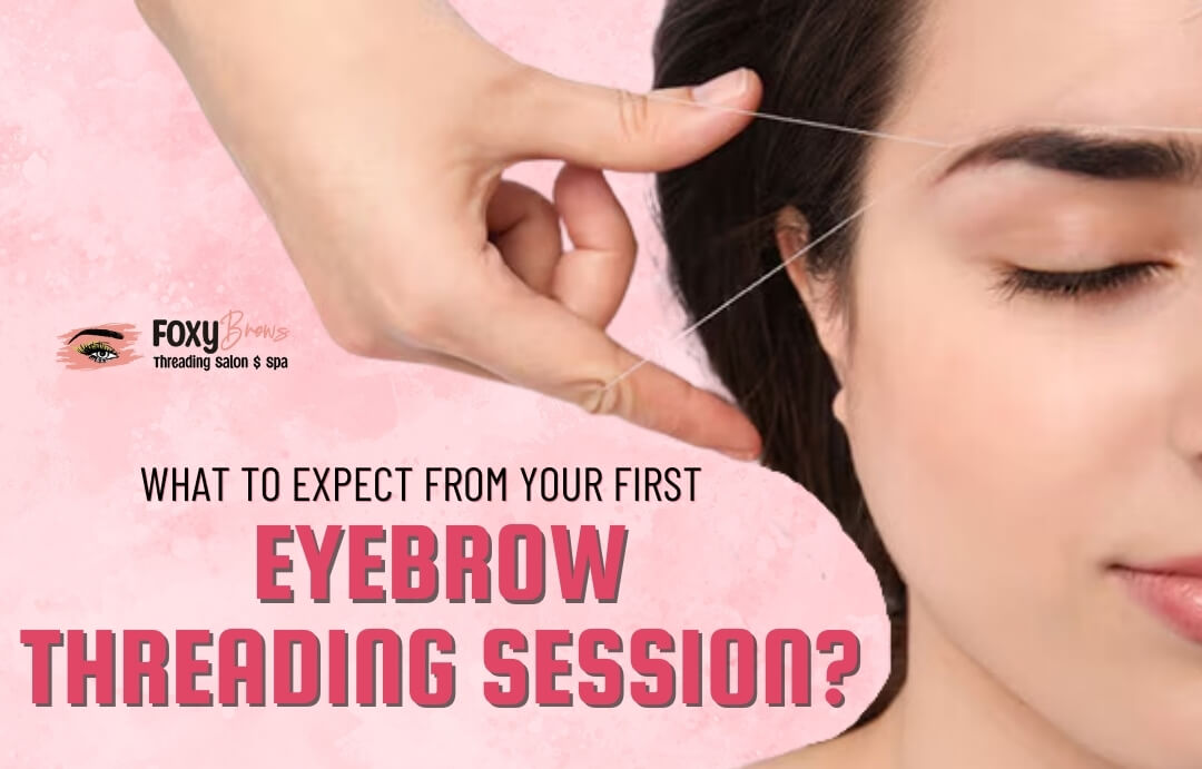 What To Expect From Your First Eyebrow Threading Session
